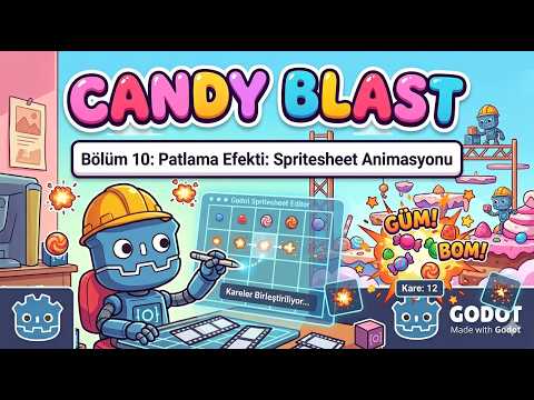 Godot Engine Oyun Mekanikleri - Bölüm 10: Candy Blast — Patlama Efekti: Spritesheet Animasyonu