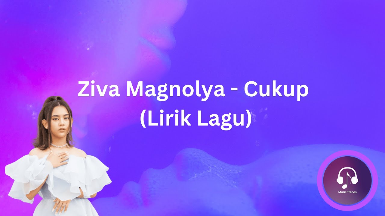 Ziva Magnolya - Cukup (Lirik Lagu) - YouTube