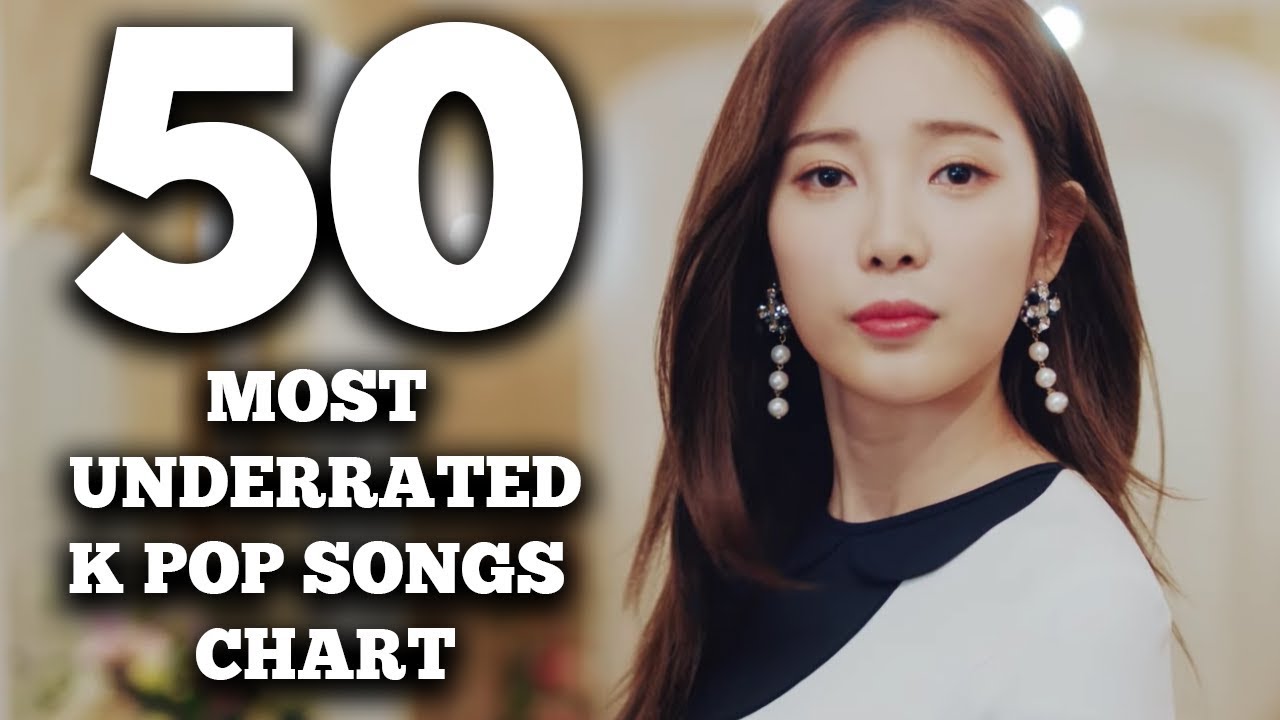 50 Most Underrated K Pop Songs Chart (March 2018 - Week 5) - YouTube