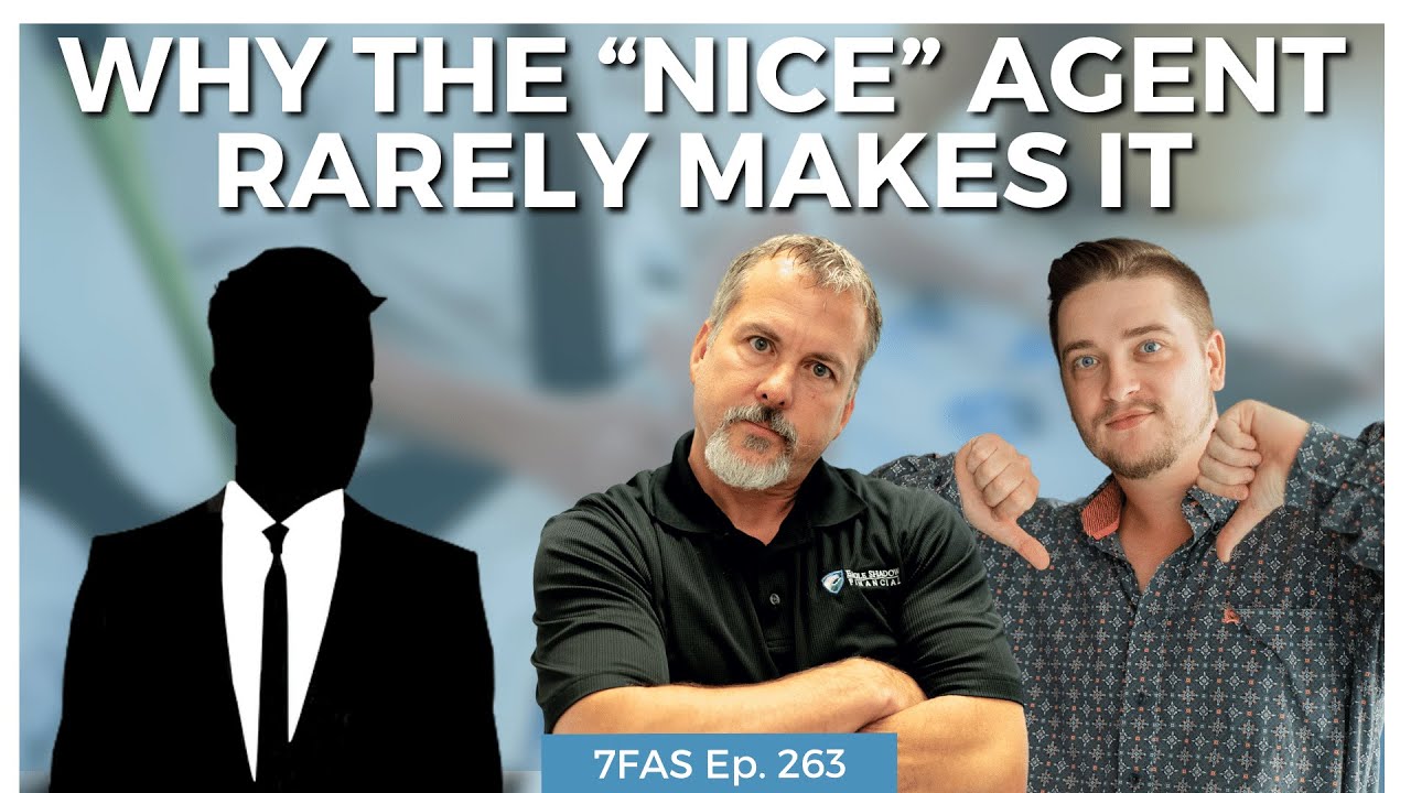 Why The “Nice” Agent Rarely Makes It | 7 Figure Annuity Sales Podcast ...