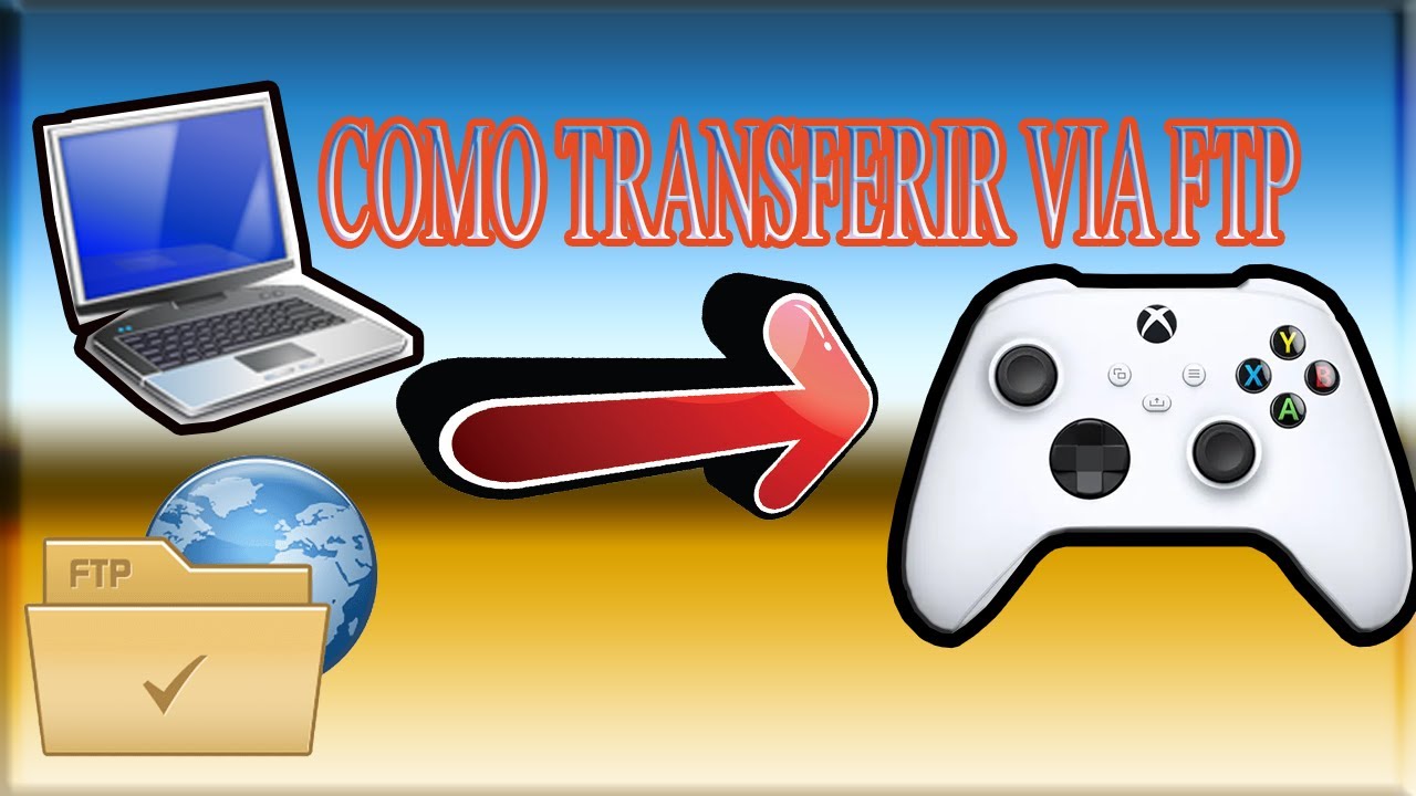 COMO PASSAR JOGOS EM FTP PARA XBOX ONE | GENERAL DOS GAMES - YouTube