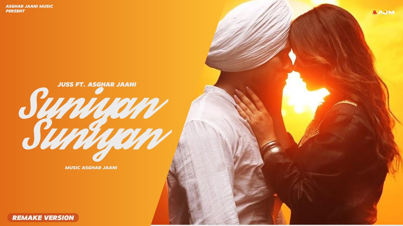 SUNIYAN SUNIYAN (Official Remake Music) Juss x Asghar Jaani - YouTube
