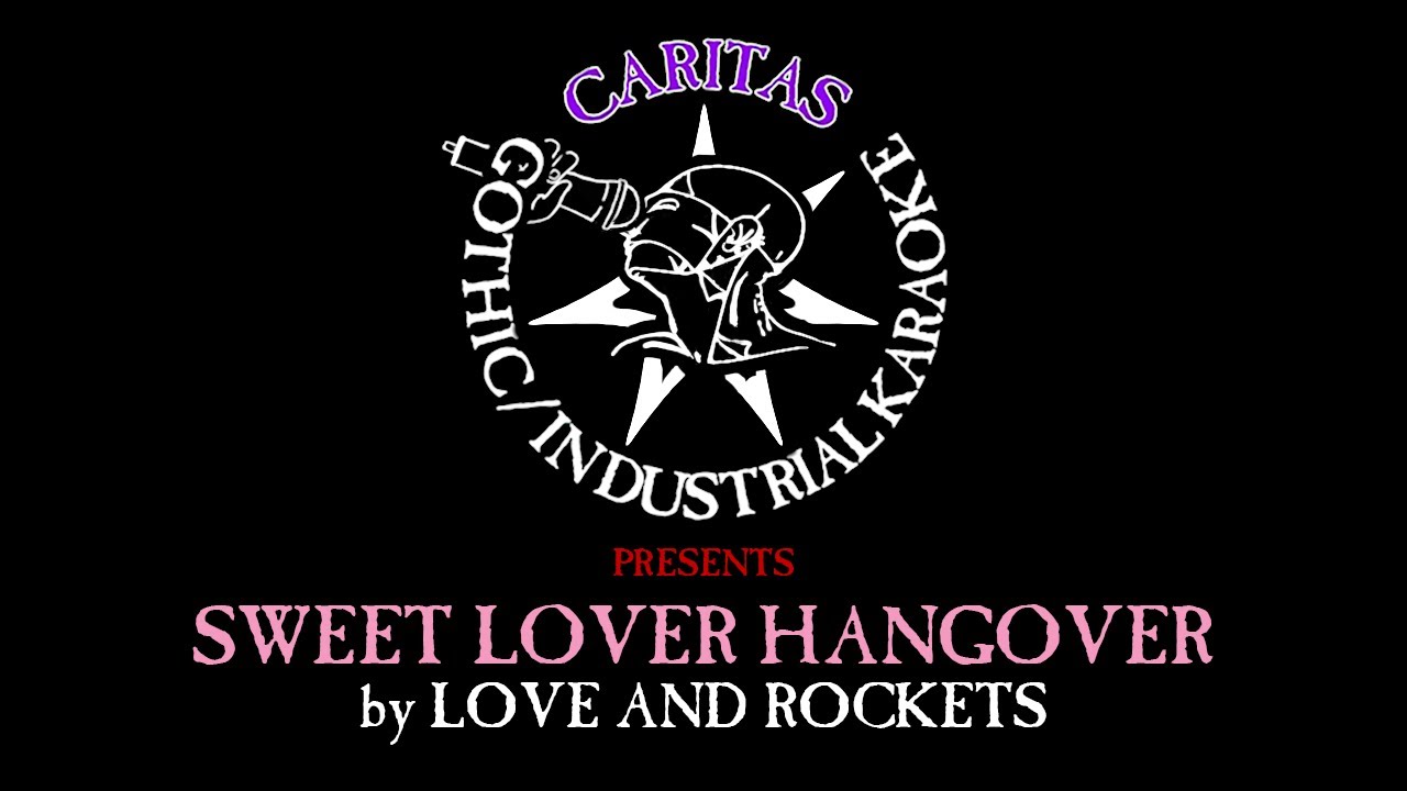 Love and Rockets - Sweet Lover Hangover - Karaoke Instrumental w. Lyrics - Caritas Goth Karaoke ...
