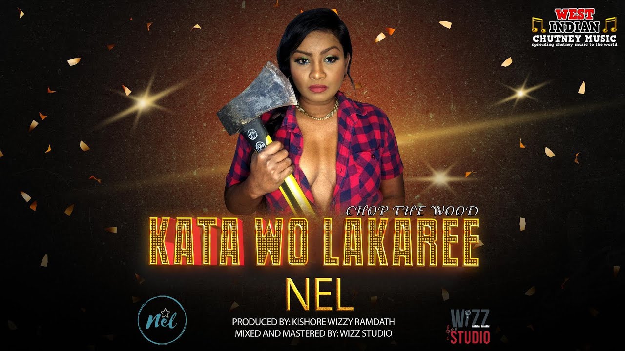 Nel Ramdass - Kata Wo Lakaree [Chop The Wood] (2024 Chutney Soca ...