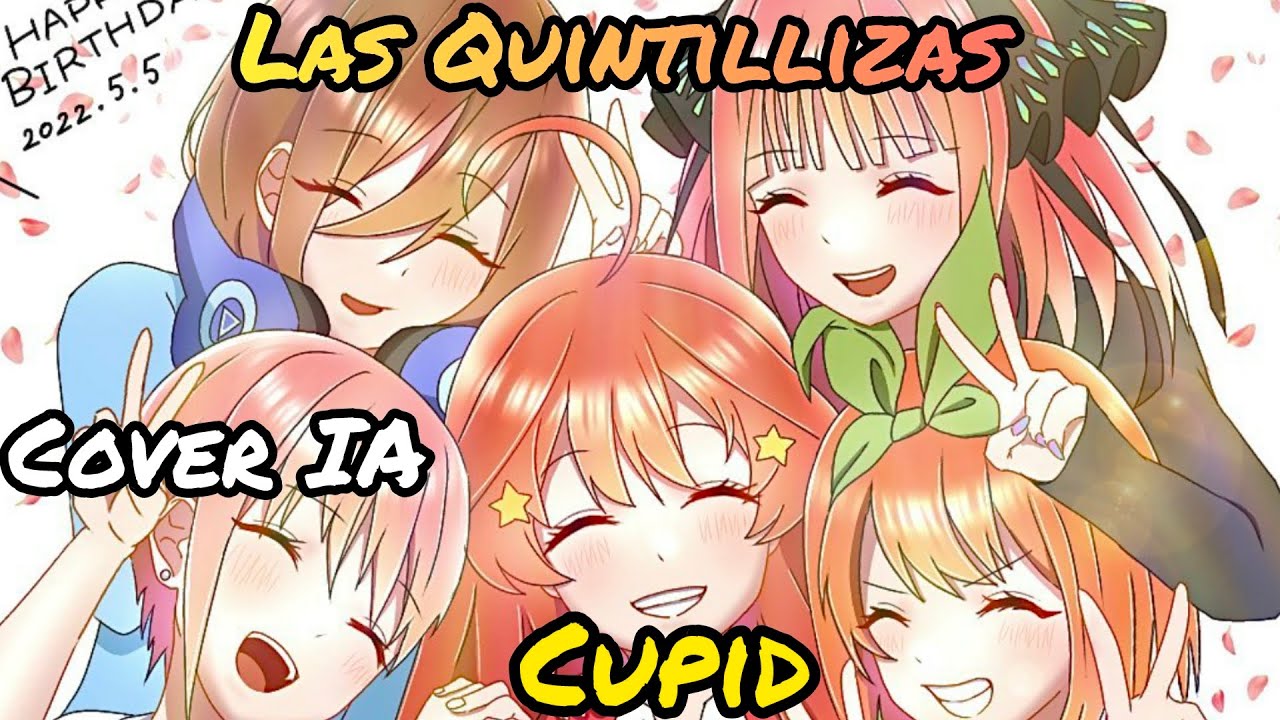 Cupid - Las Quintillizas Cover IA Español Latino | Gotoubun no Hanayome ...