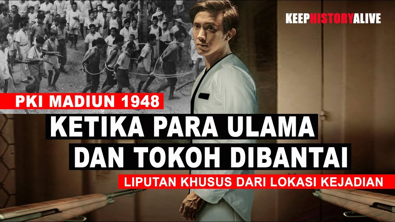 INILAH SAKSI BISU PEMBANTAIAN PKI 1948 (LIPUTAN DI MADIUN - MAGETAN ...