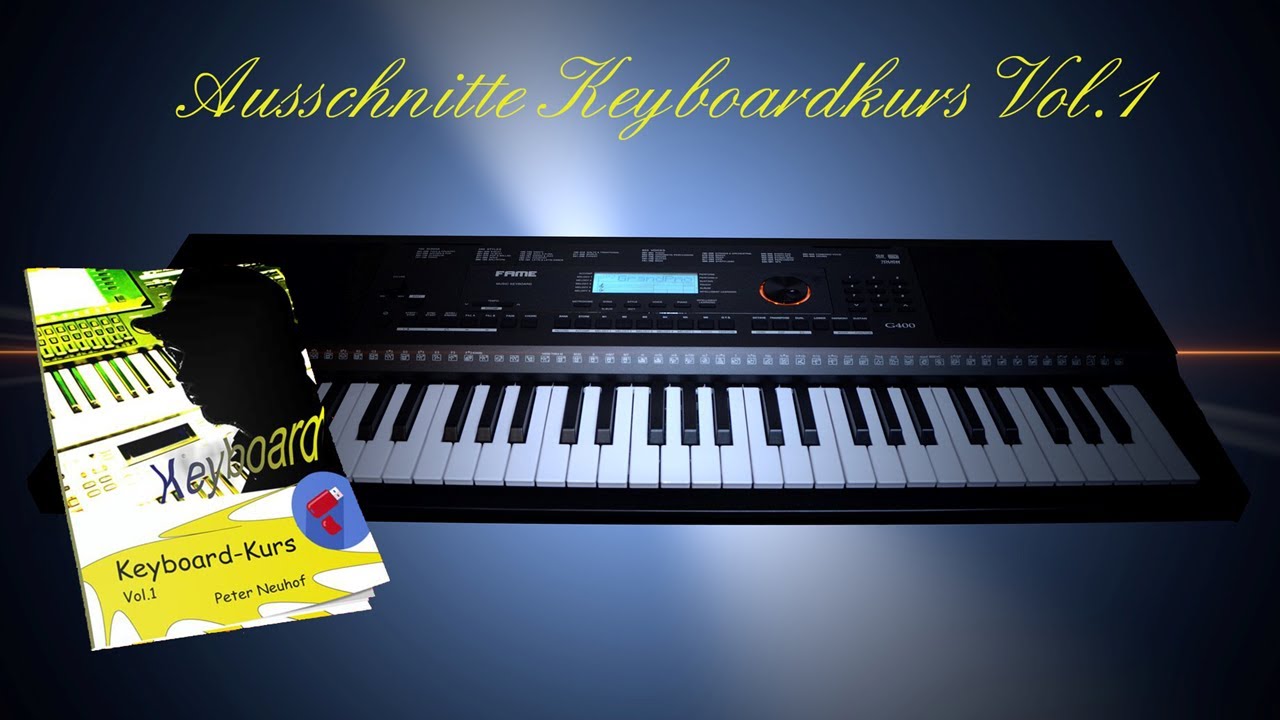 Keyboard spielen lernen - Ausschnitte Keyboardkurs Vol.1 Neu !!! - YouTube