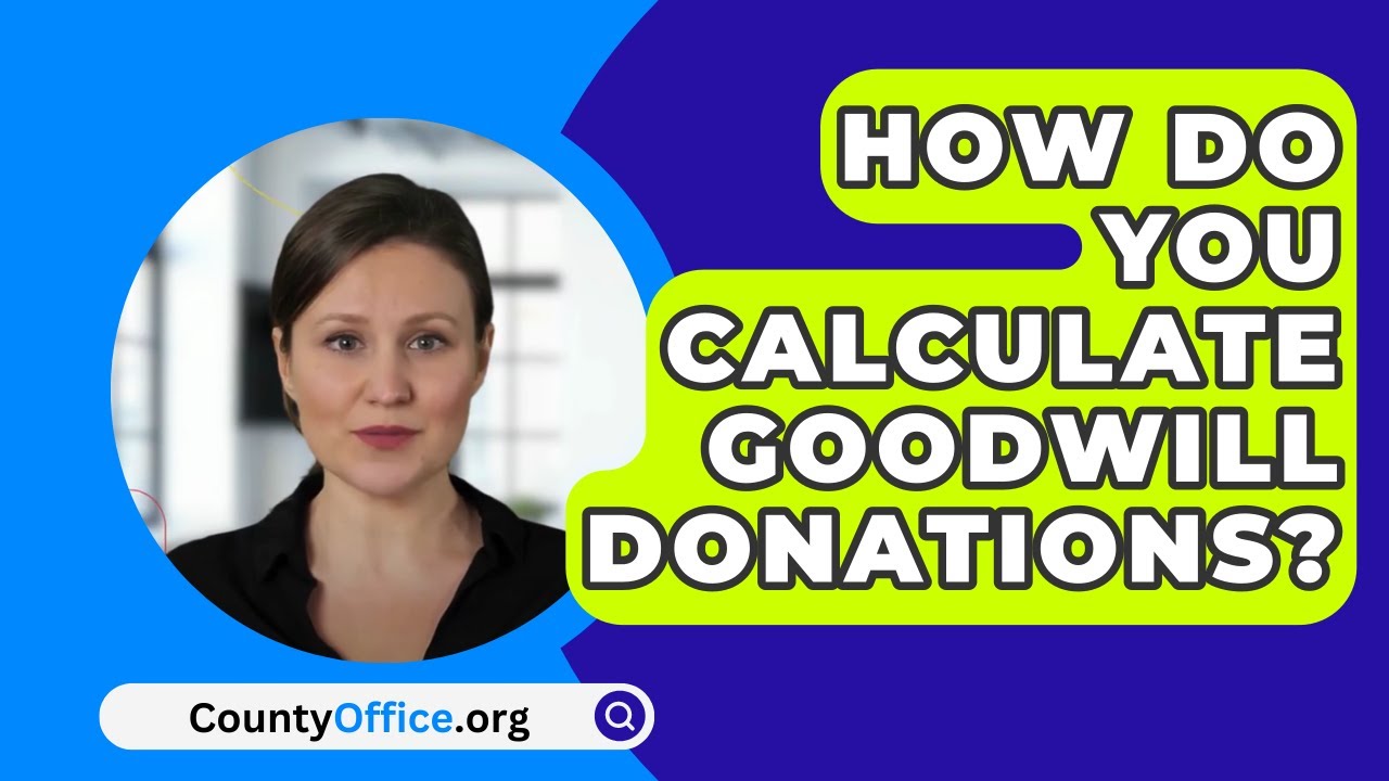 How Do You Calculate Goodwill Donations? - CountyOffice.org - YouTube
