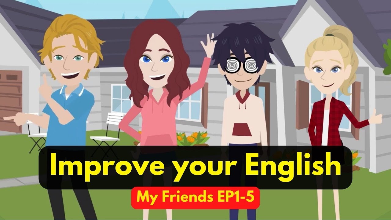 Fun English Conversations to Improve Your English: My Friends EP1-5 ...