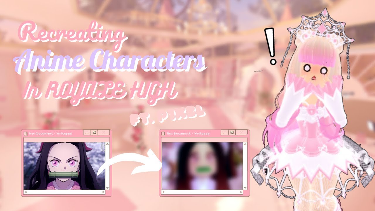 📸 Recreating Anime Characters in Royale High (ft P1X3L) || Roblox ...