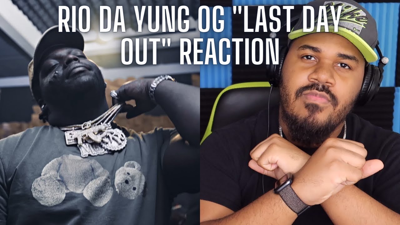 Rio Da Yung OG - “Last Day Out” (Official Video) REACTION - YouTube