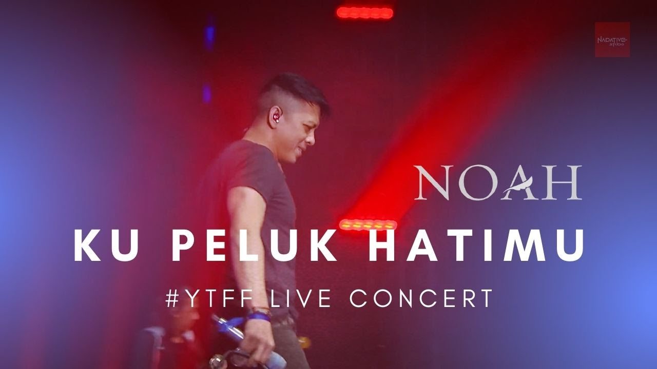 NOAH KU PELUK HATIMU LIVE KONSER YOUTUBE FANFEST 2019 - YouTube