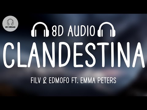 Filv & Edmofo - Clandestina (8D AUDIO) feat. Emma Peters