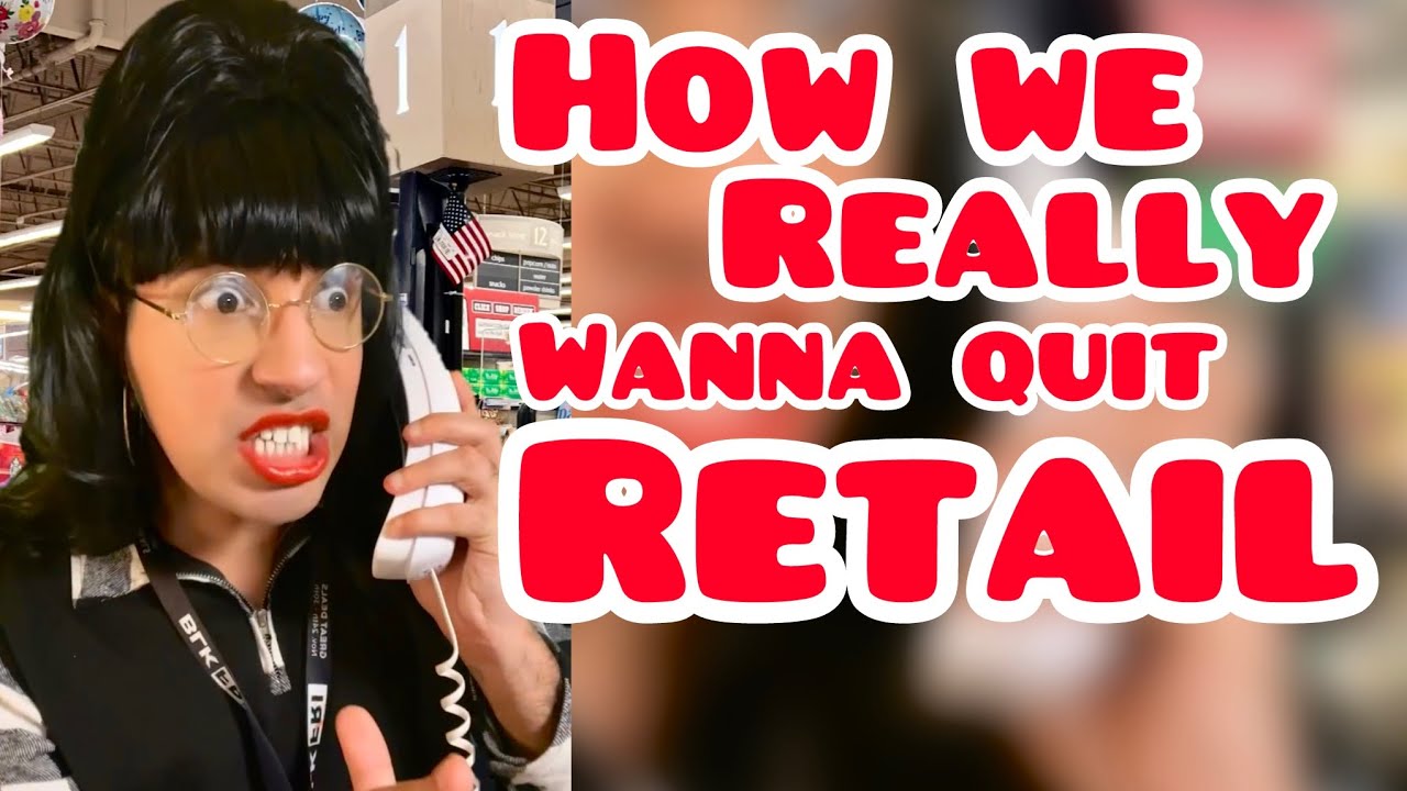 How we Really Wanna Quit Retail - YouTube