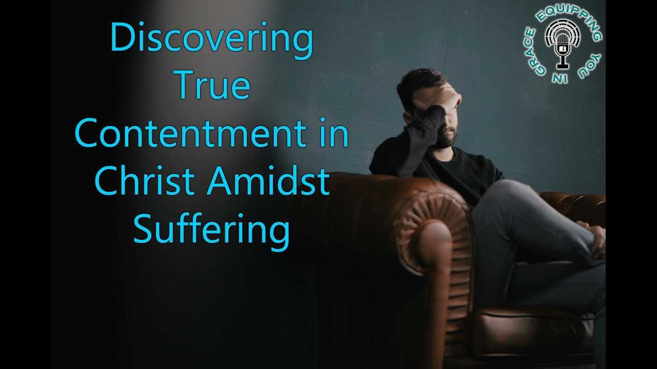Discovering True Contentment in Christ Amidst Suffering - YouTube