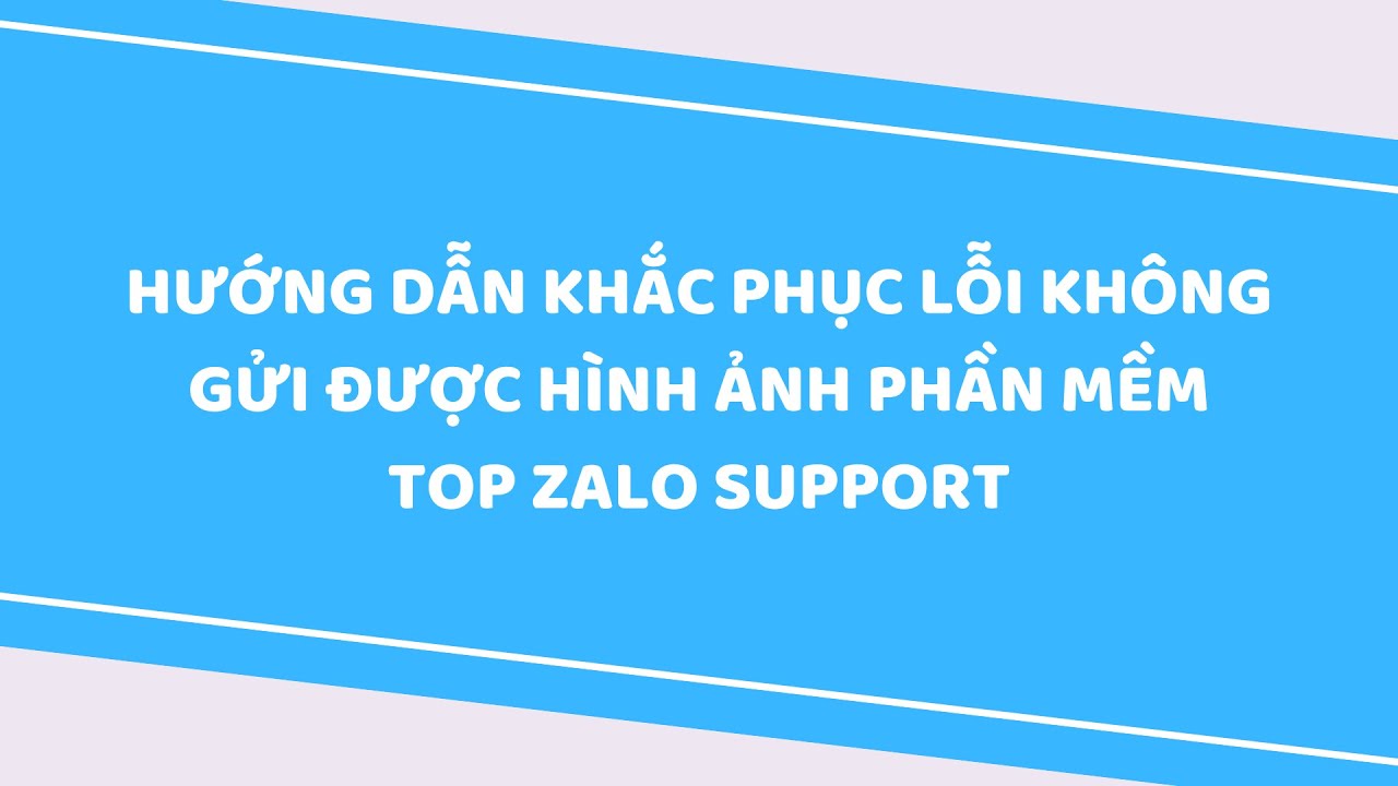 Hướng dẫn sửa lỗi không gửi được hình ảnh trong phần mềm Top Zalo ...