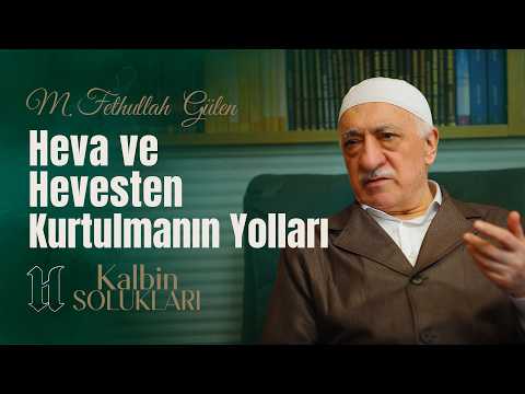 Heva ve Hevesten Kurtulmanın Yolları | Kalbin Solukları | M. Fethullah Gülen Hocaefendi