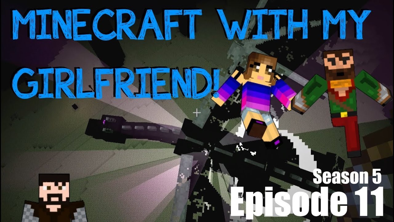 Minecraft with my Girlfriend! (S5 E11) - The World of Enders - YouTube
