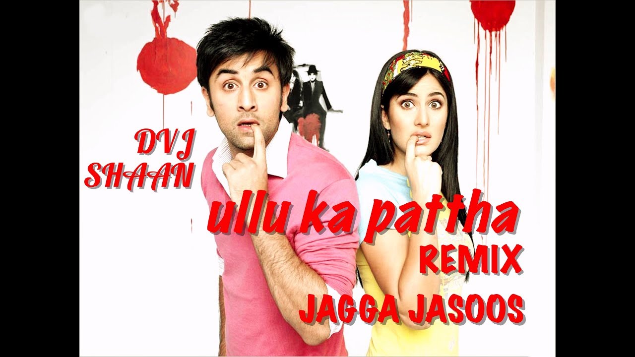 Ullu Ka Pattha Remix [ Jagga Jasoos ] | dvj shaan | lyrics video - YouTube