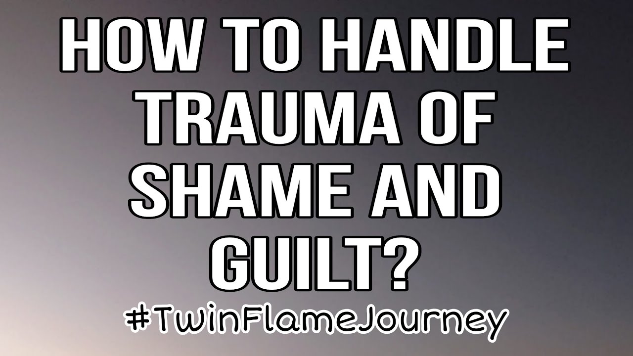 How to handle trauma of shame and guilt?💭#twinflamejourney # ...
