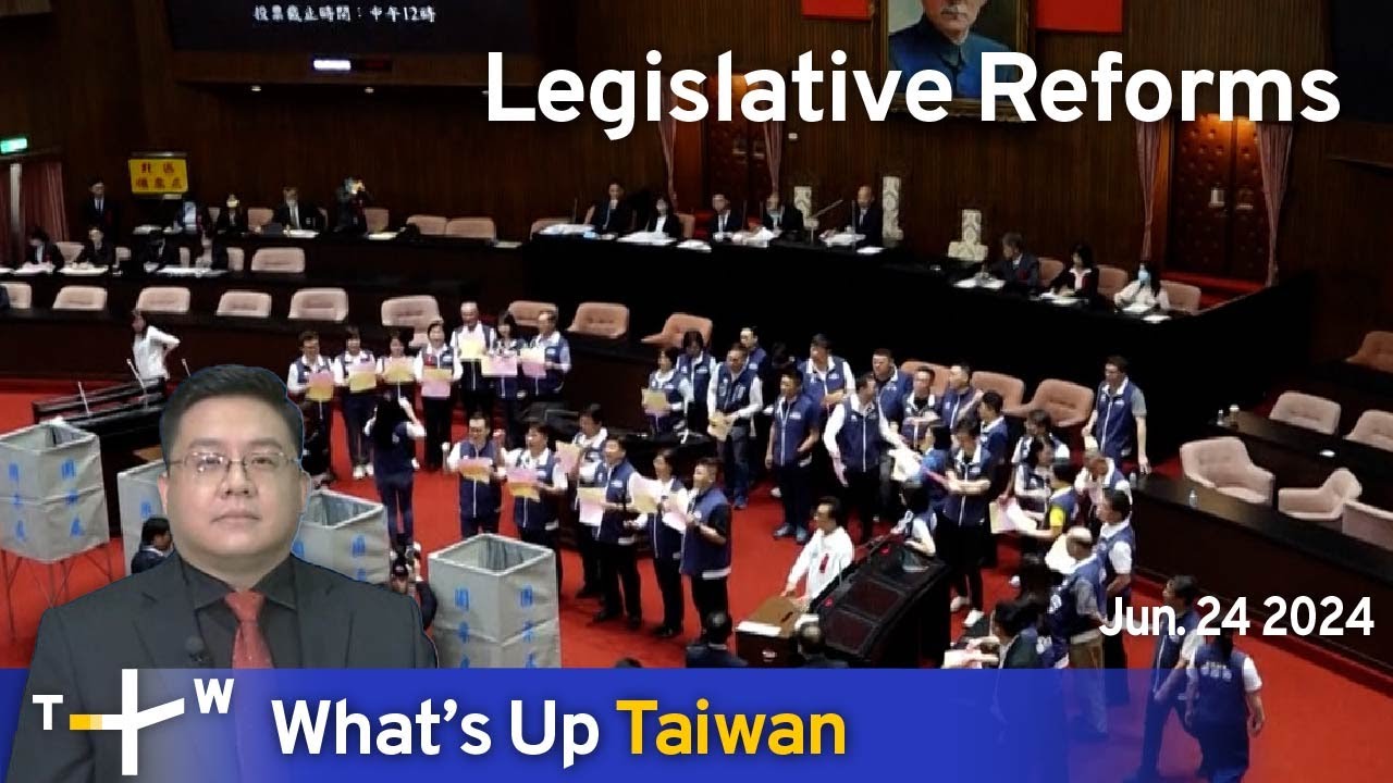 Legislative Reforms, What's Up Taiwan – News at 14:00, June 24, 2024 ...