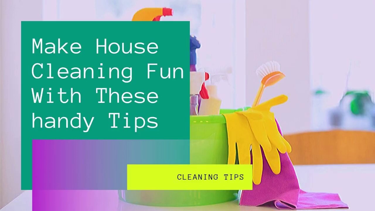 Make House Cleaning Fun With These handy Tips - YouTube