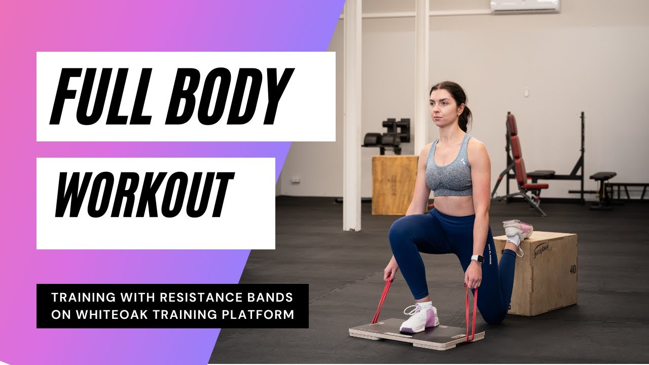 Full Body Workout with Resistance Bands and WhiteOak Platform - YouTube
