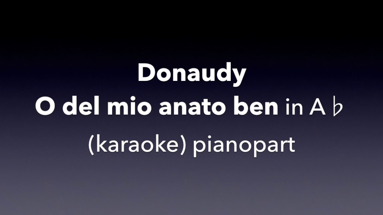 O del mio amato ben Donaudy in A♭ Piano accompaniment(karaoke) - YouTube