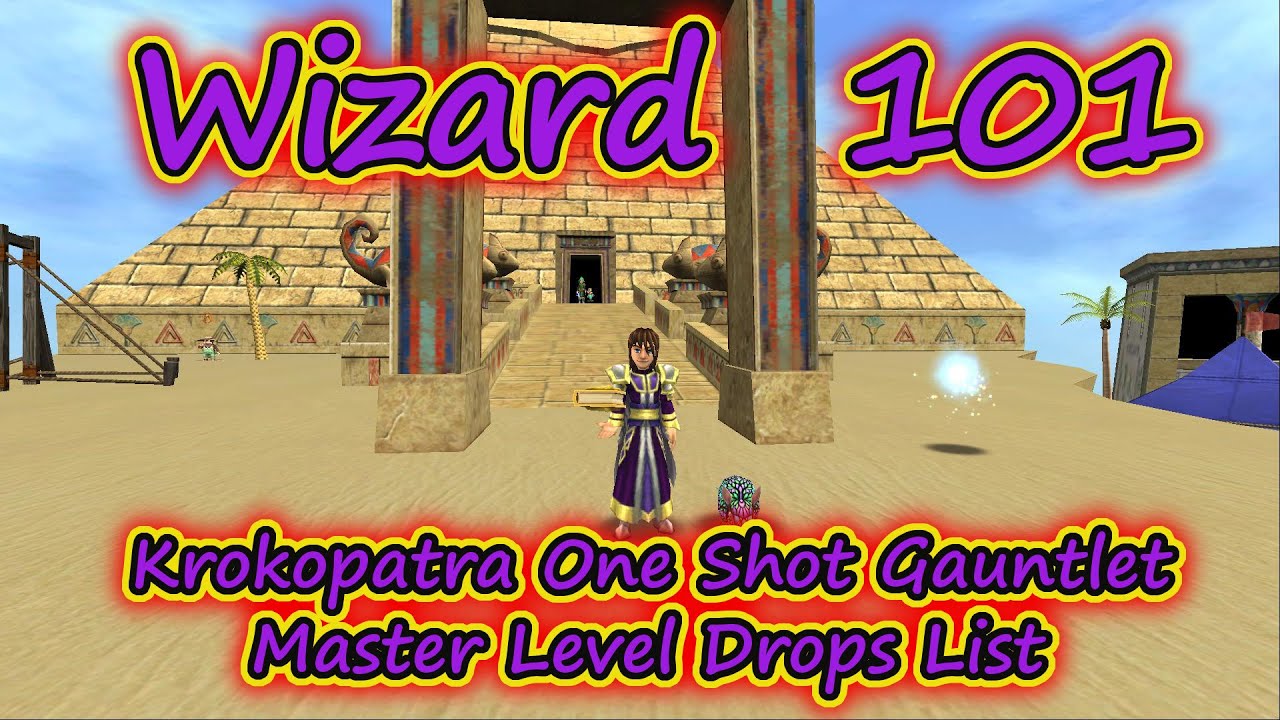 Wizard101: Krokopatra Master Level Gauntlet Drops List - Gear, Housing ...