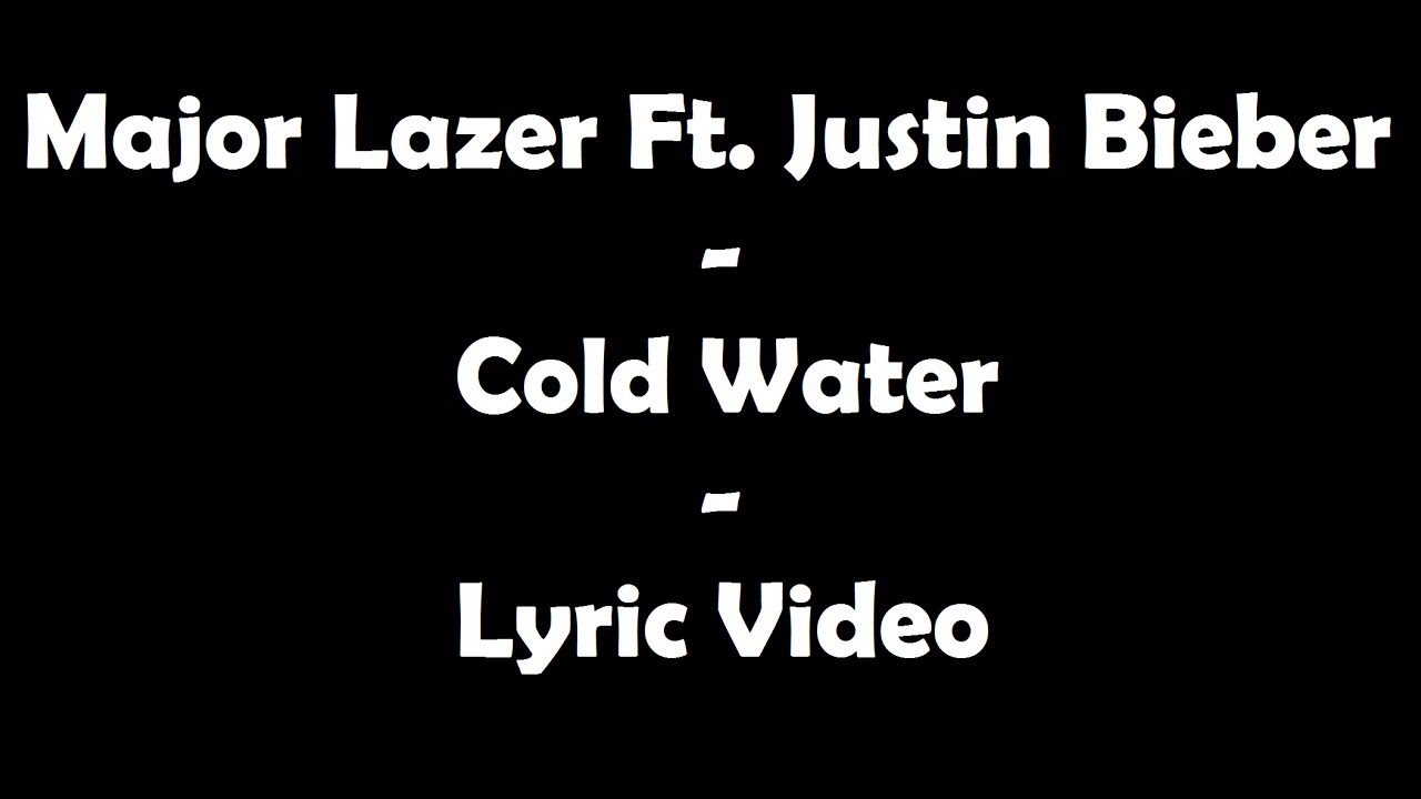 Major Lazer Ft. Justin Bieber - Cold water - Lyric Video - YouTube