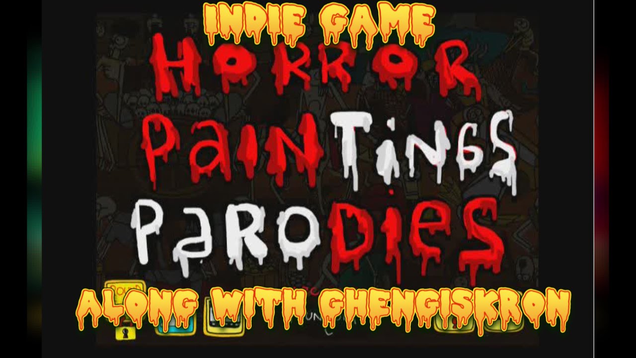 Horror Paintings Parodies - Indie Game Along with Ghengiskron - YouTube