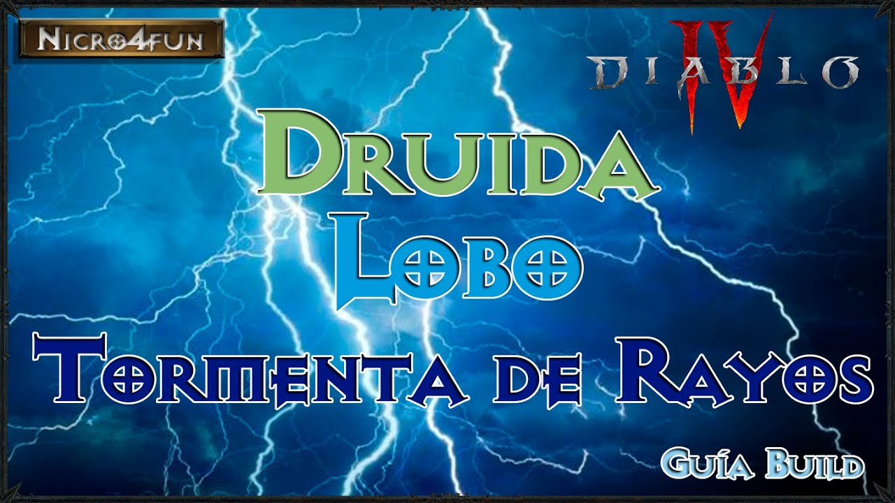 Diablo IV - Guía - Druida Lobo Tormenta de Rayos (es la HoT del PoE ...