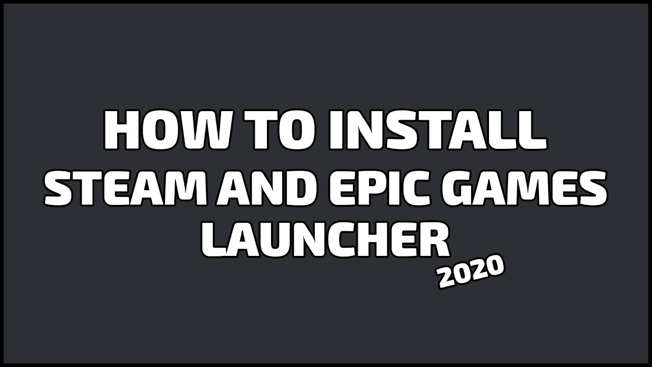 How to Download & Install Steam & Epic Games Launcher (2020) - YouTube
