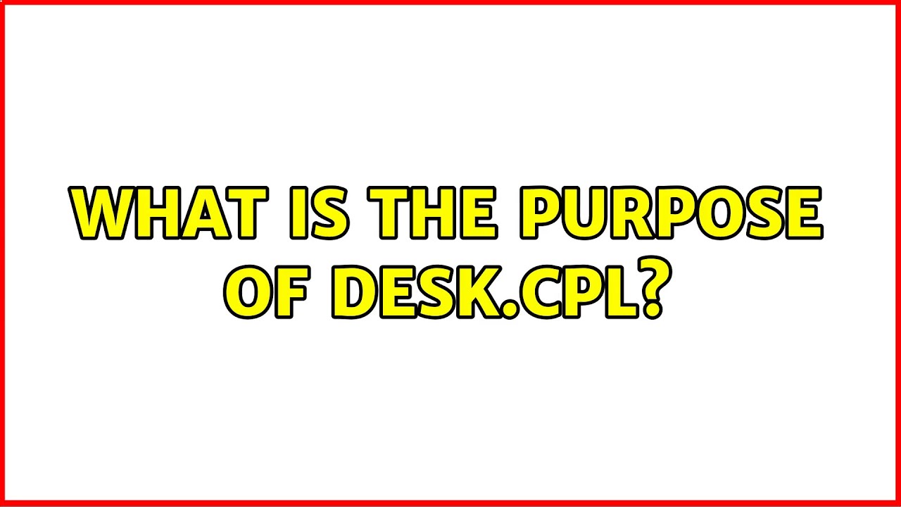 What is the purpose of desk.cpl? - YouTube