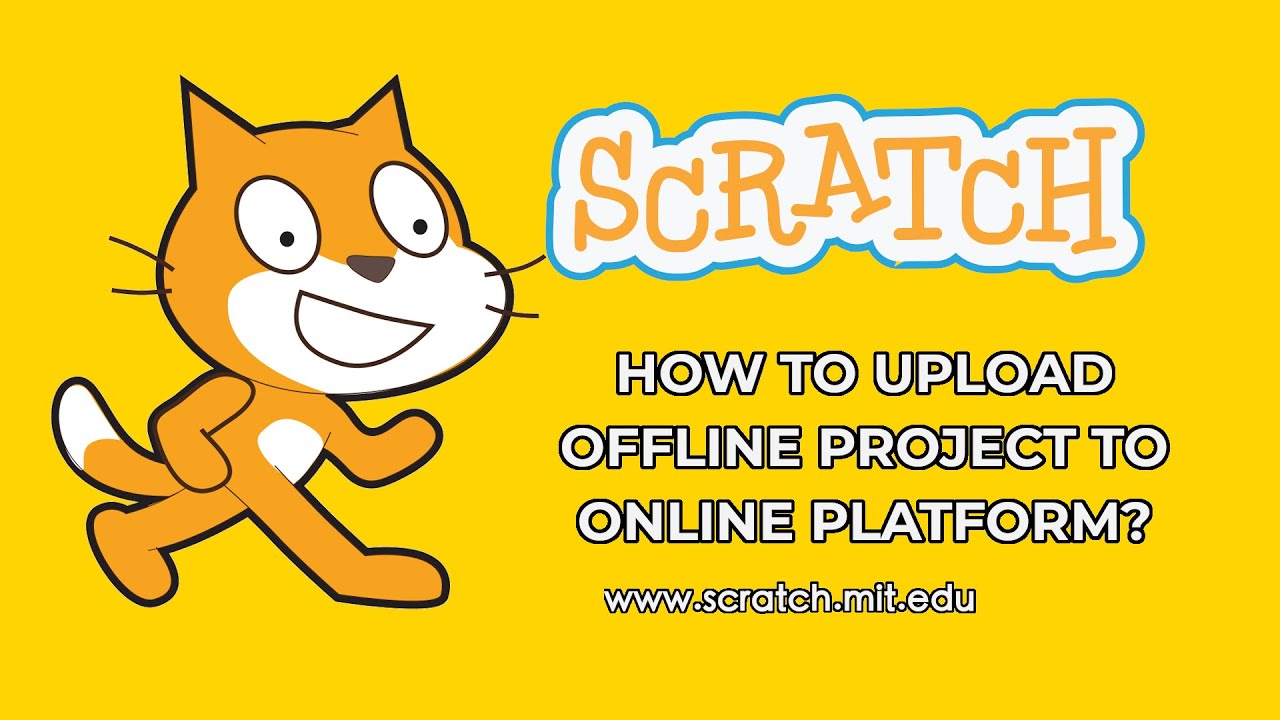 Upload Offline Scratch Project on to SCRATCH Programming Platform and ...