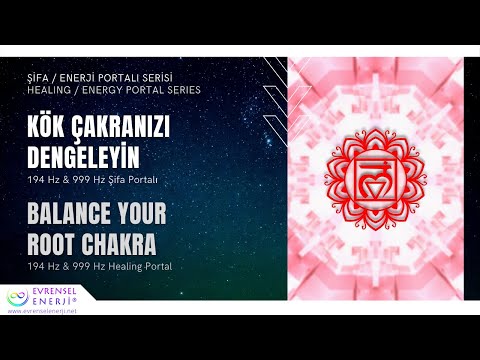 Balance Your Root Chakra / 999 Hz - 194 Hz Energy Portal