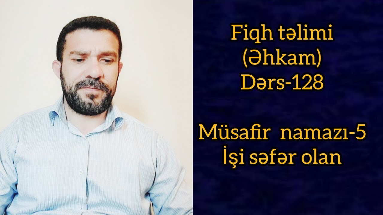Fiqh telimi (Ehkam) Ders-128. Musafir namazi-5. isi sefer olan - YouTube
