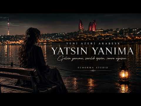YATSIN YANIMA | Yeni Azeri Arabesk 2026 | Official Audio | ECHORMA STUDIO