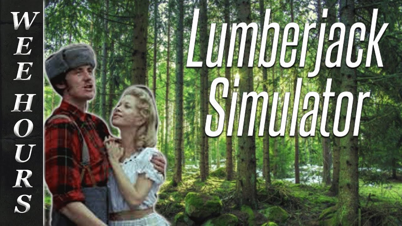 I'm A Lumberjack And I'm Okay! | Lumberjack Simulator - YouTube