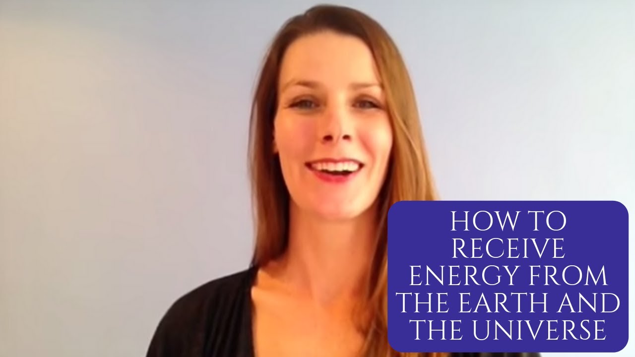 How to receive energy from the earth and the universe - YouTube