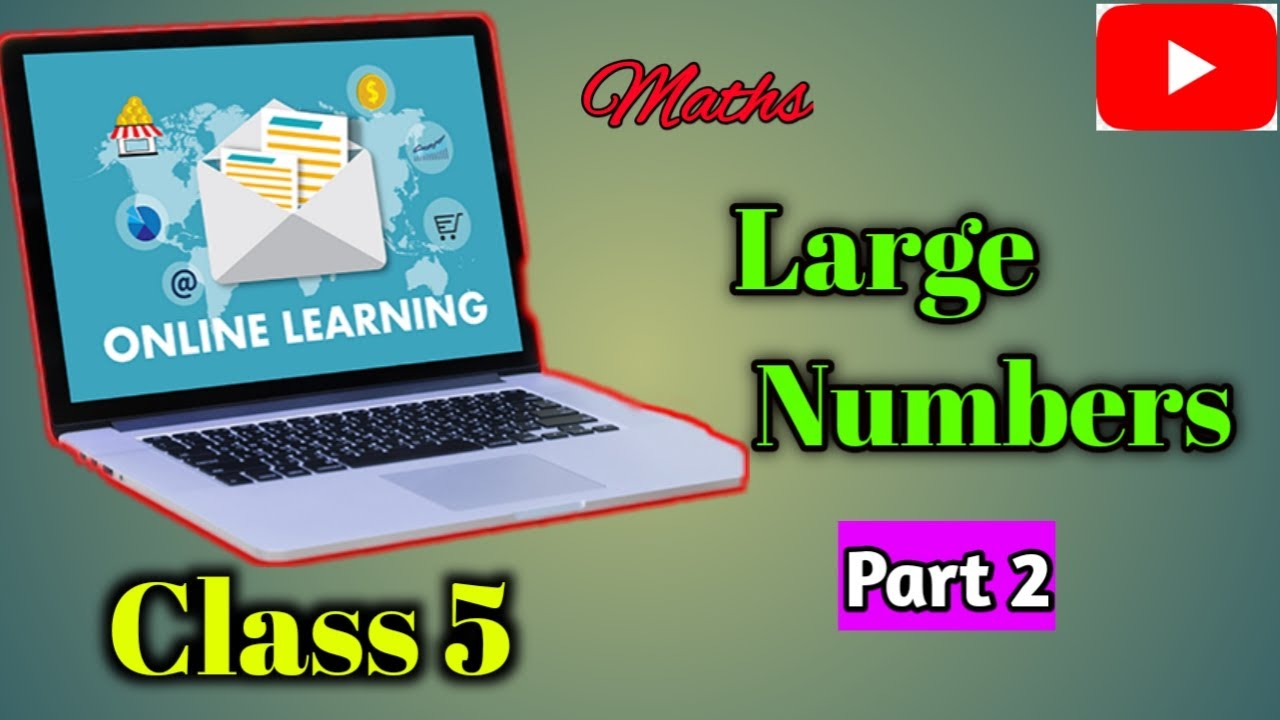 Class - 5 , Maths || Large Number || Part - 2 || - YouTube
