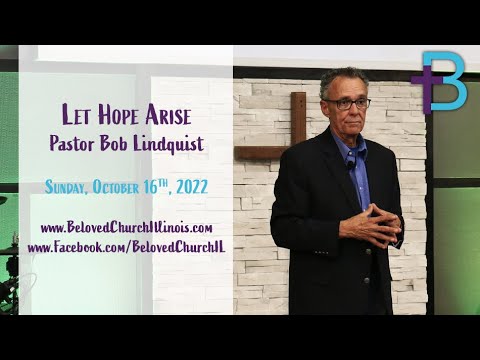 October 16, 2022: Let Hope Arise (Pastor Bob Lindquist) - YouTube