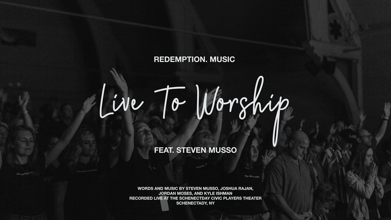 Redemption. Music - Live To Worship (feat. Steven Musso) [Live] - YouTube
