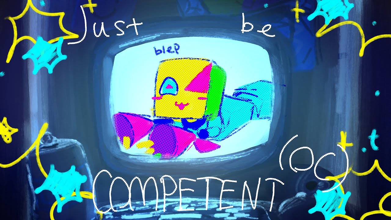 JUST BE COMPETENT ^ ^ oc animation - YouTube