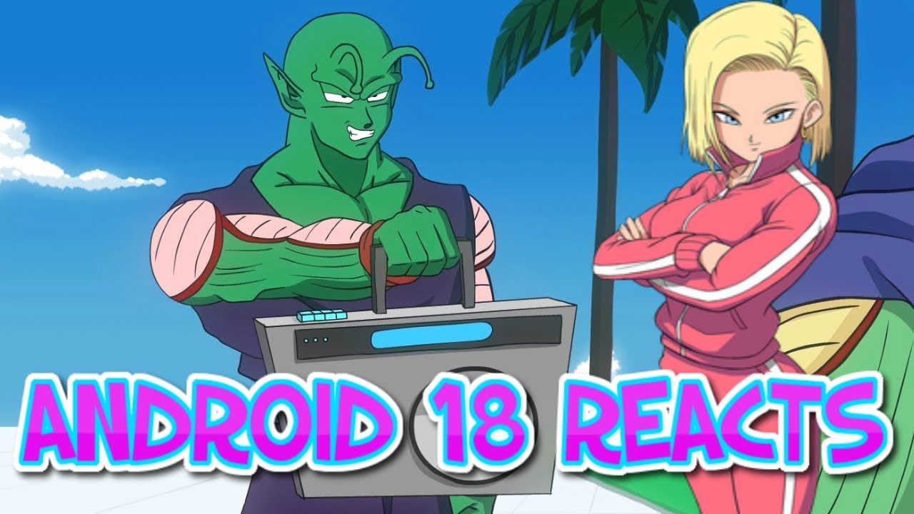 Android 18 reacts to Piccolo vs Kami RAP BATTLE! (DBZ Parody) - YouTube