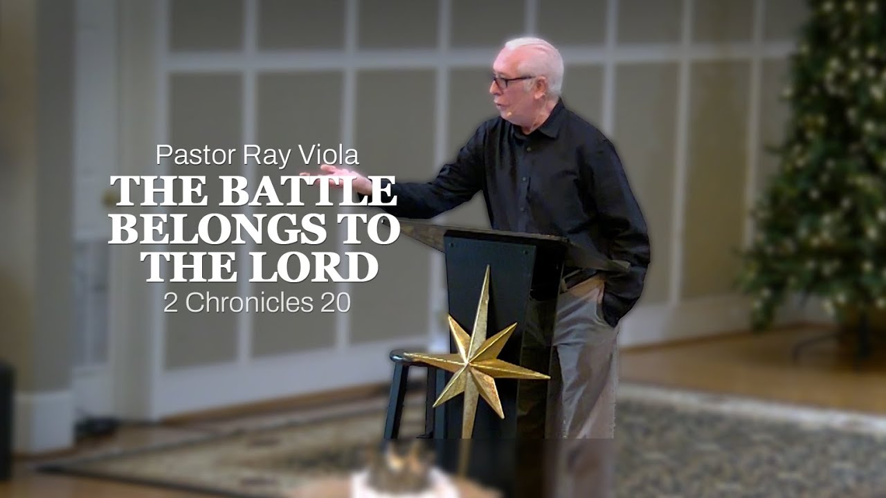 The Battle Belongs to The Lord // 2 Chronicles 20 // Pastor Ray Viola ...