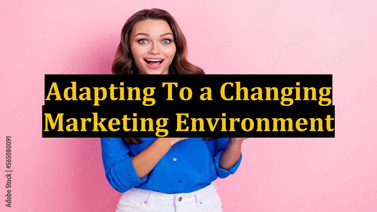 Adapting To a Changing Marketing Environment - YouTube