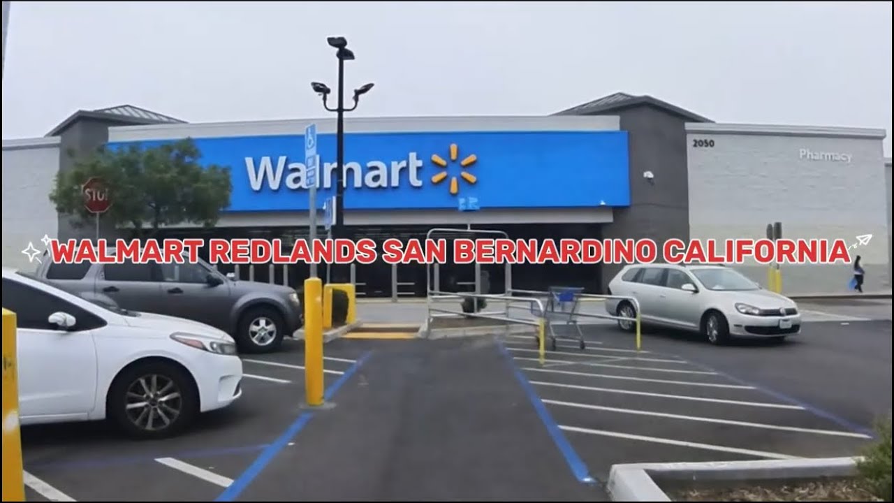 WALMART REDLANDS AV SAN BERNARDINO CALIFORNIA 2026 - YouTube