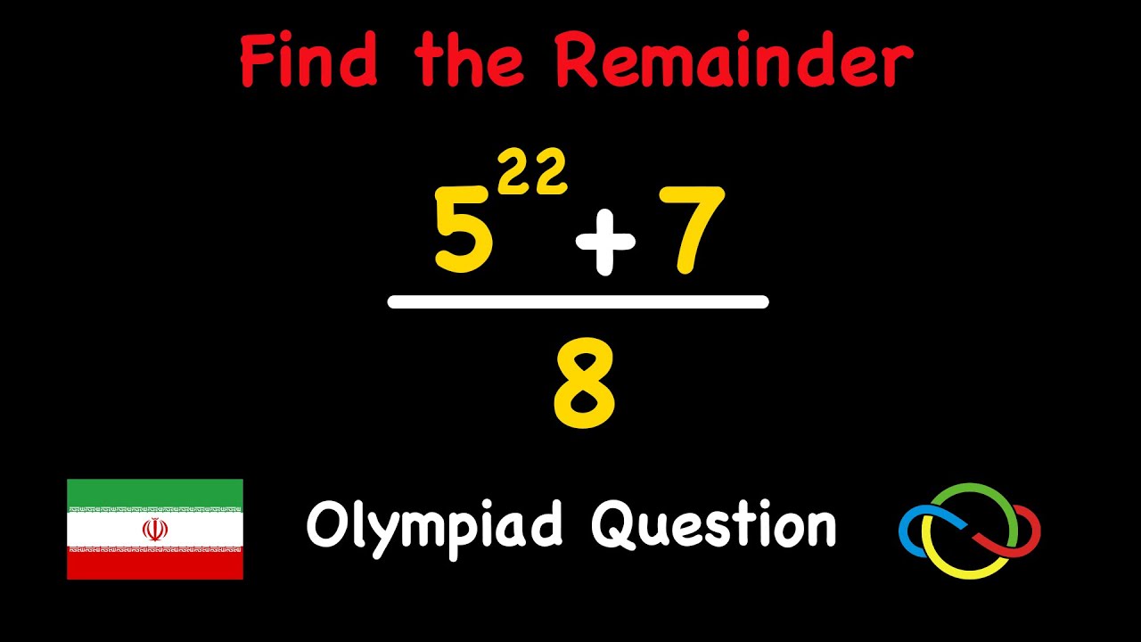 Solving an Iranian Math Olympiad Problem | Find the Remainder (5^22+7 ...