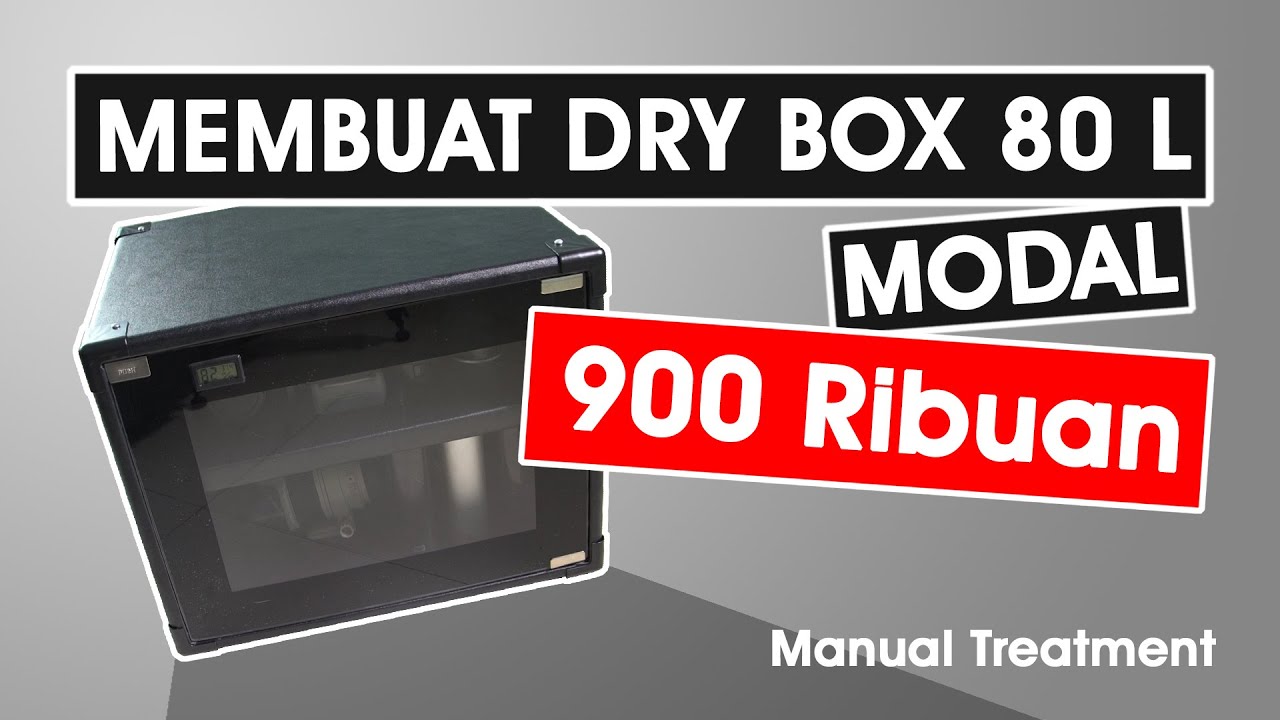 Membuat Dry Box / Dry Cabinet 80 liter Modal 900 Ribuan, Murah, Anti ...